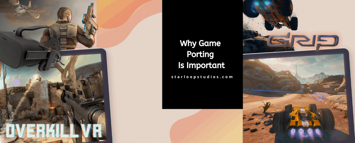 Top 4 Reasons Why Game Porting is Important | Starloop Studios