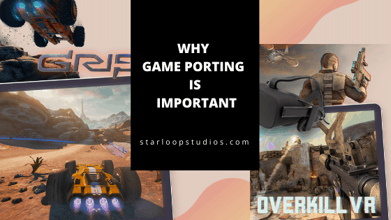 Top 4 Reasons Why Game Porting is Important | Starloop Studios